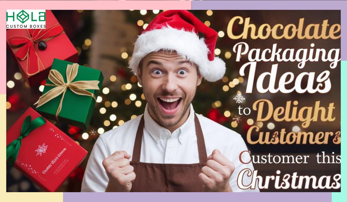 7 Creative Chocolate Packaging Ideas to Delight Customers This Christmas