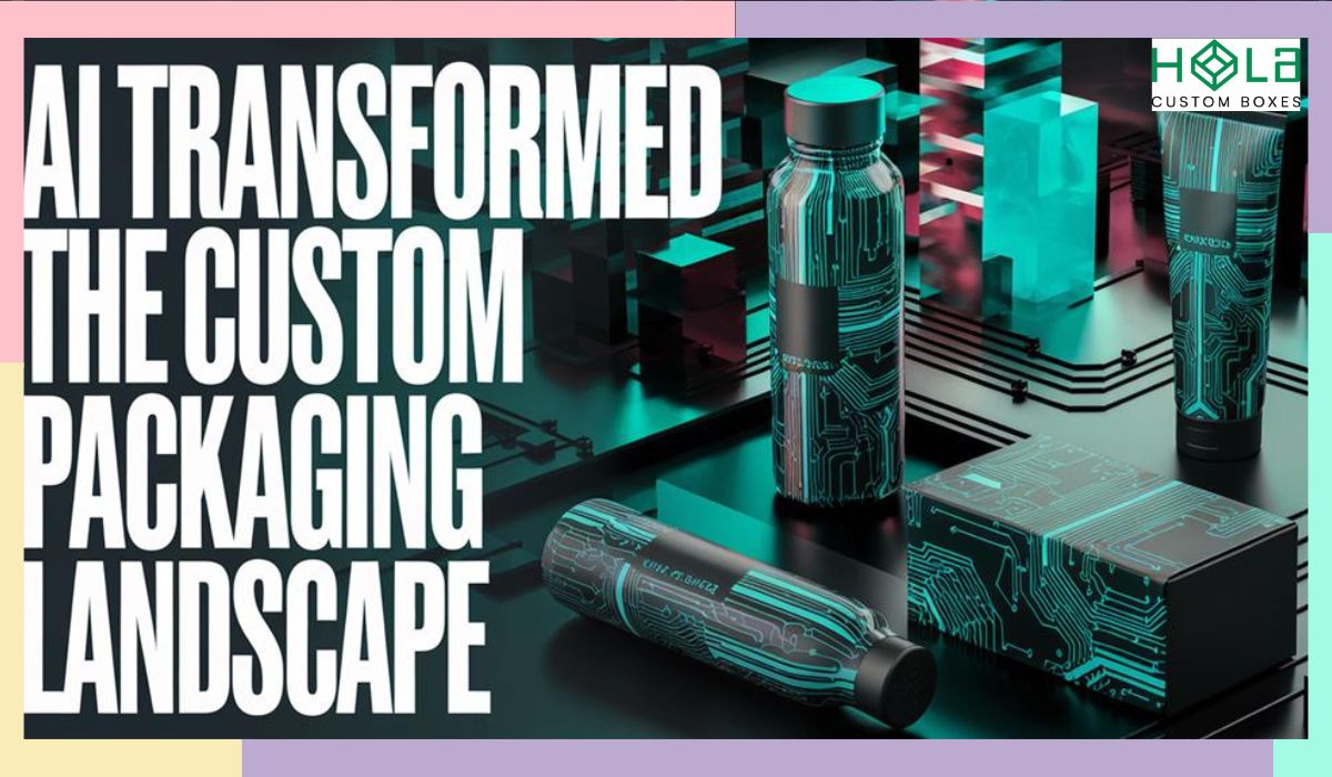 AI Transformed The Custom Packaging Landscape