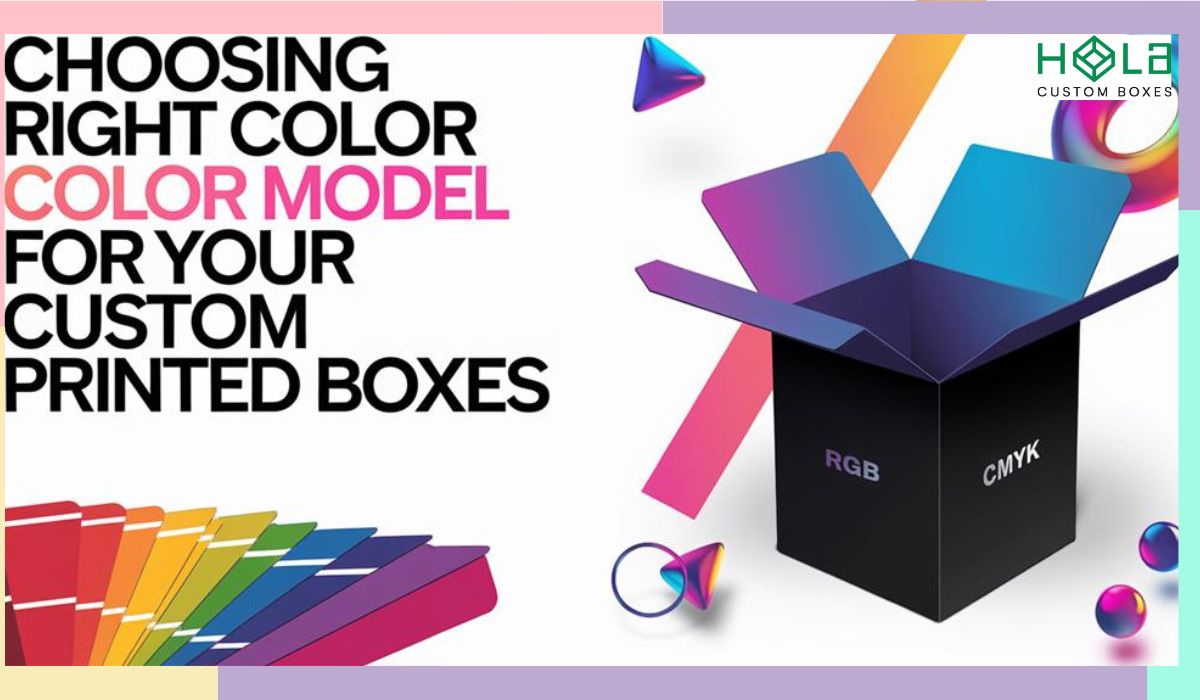 Choosing A Right Color Model for Your Custom Printed Boxes