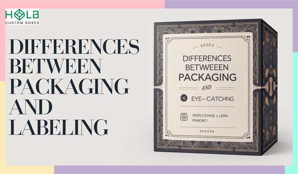 Differences Between Packaging and Labeling For Product Marketing