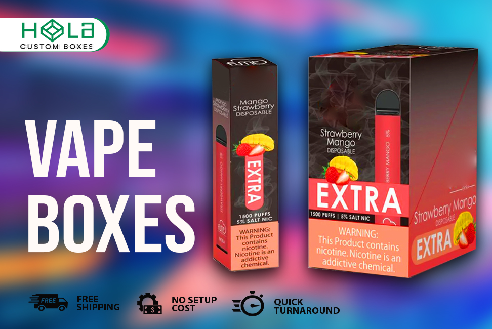 The Role Of Custom Vape Boxes In Ensuring Product Safety And Quality