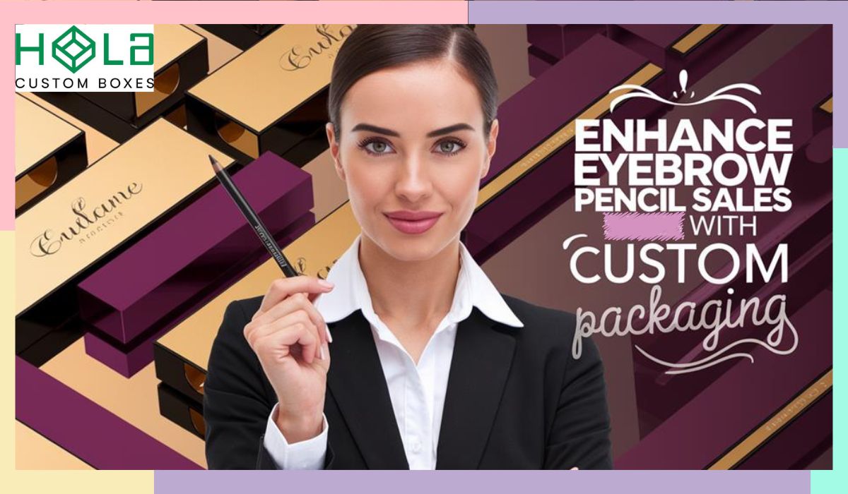 Enhance Eyebrow Pencil Sales With Custom Packaging